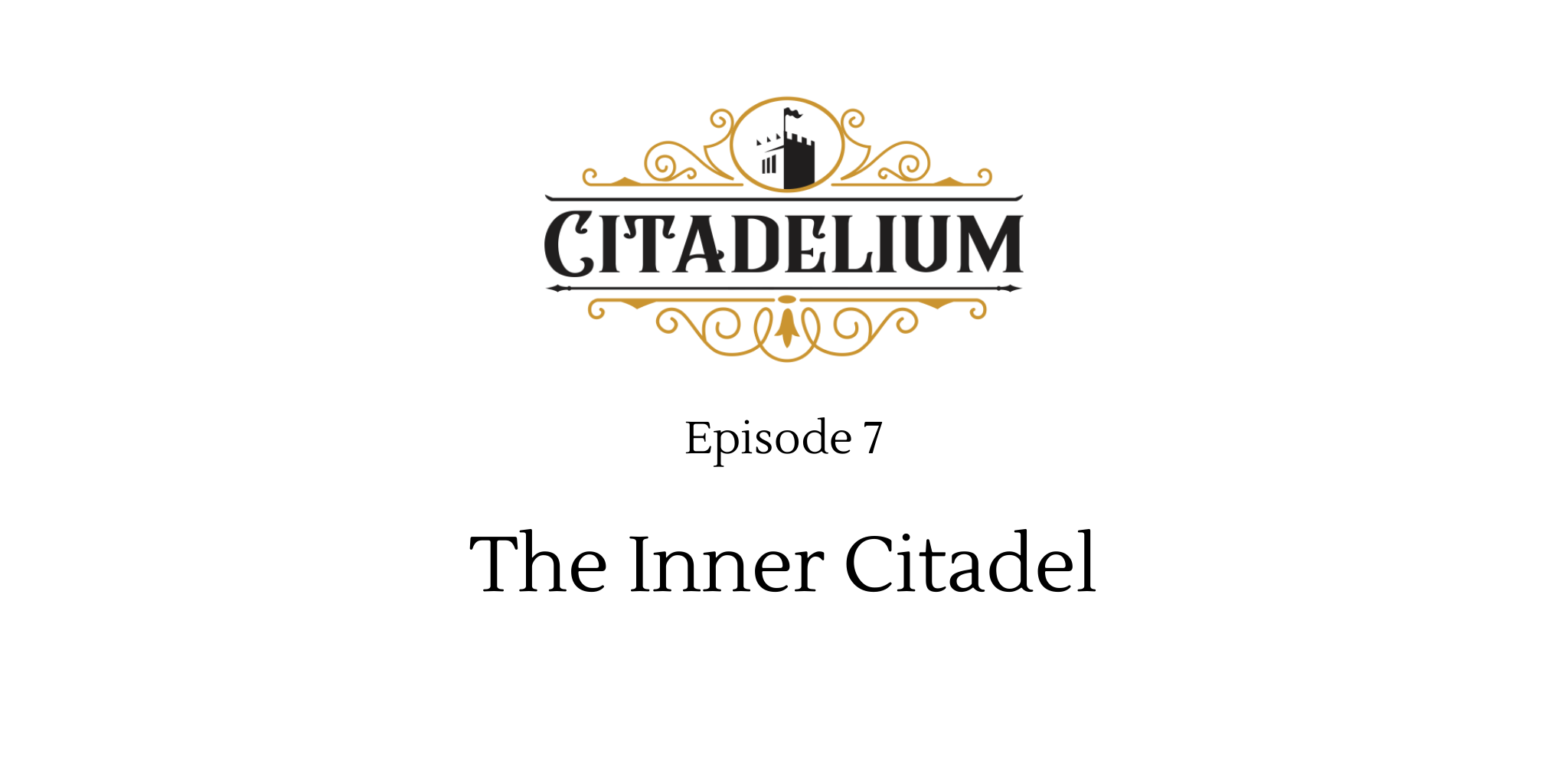 Episode 7 - The Inner Citadel